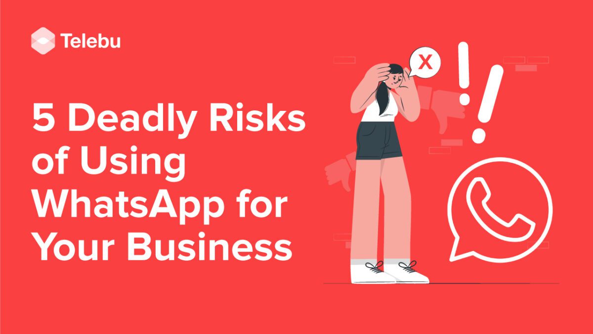5 Reasons to Avoid The Risks of Using WhatsApp For Business